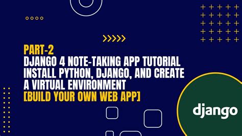 Part 2 Django 4 Note Taking App Tutorial Install Python Django And