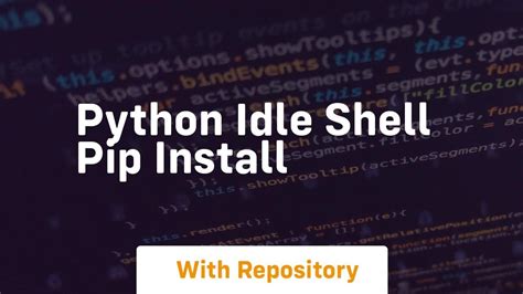Python Idle Shell Pip Install Youtube
