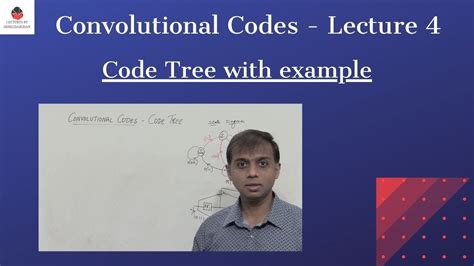 convolutional codes lecture 4 [code tree] coding theory itc youtube