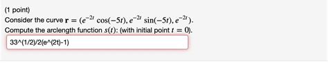 solved 1 point consider the curve r e 2 cos 5t e 2