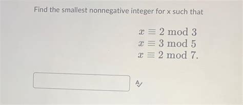 solved find the smallest nonnegative integer for x such that