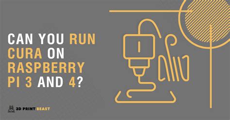 Can You Run Cura On Raspberry Pi 3 And 4 Detailed Guide 3D Print Beast