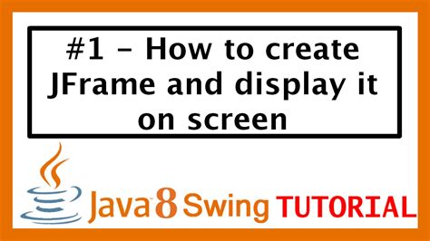 Java Swing Tutorial 1 How To Create JFrame And Display It On Screen