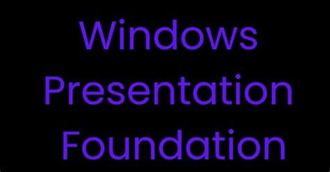 what is wpf windows presentation foundation
