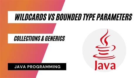 wildcards and bounded type parameters in java youtube