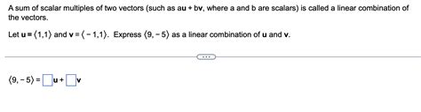 solved a sum of scalar multiples of two vectors such as