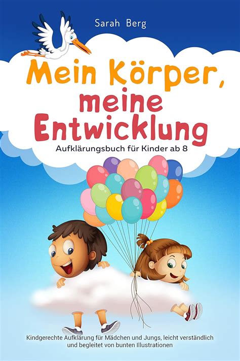 Mein Körper Meine Entwicklung Aufklärungsbuch Für Kinder Ab 8 Kindgerechte Aufklärung Für