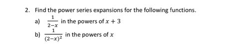 solved 2 find the power series expansions for the following