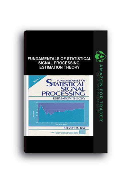 steven m ray fundamentals of statistical signal processing estimation theory amazon for trader