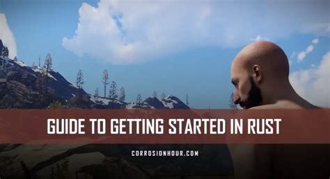 guide to getting started in rust rust new player guides