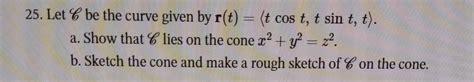 solved 25 let c be the curve given by r t tcost tsint t