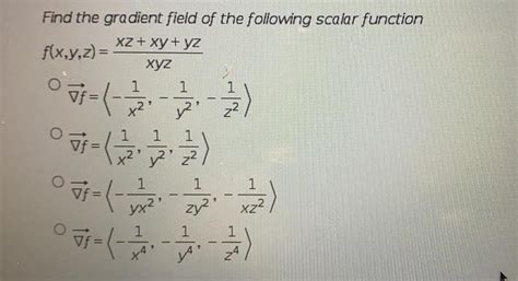 solved find the gradient field of the following scalar