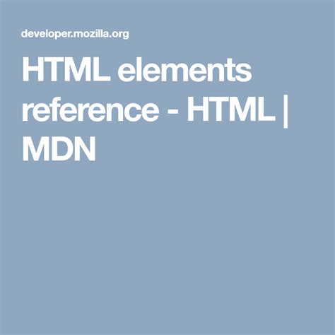 HTML Elements Reference HTML MDN Markup Language Element Reference