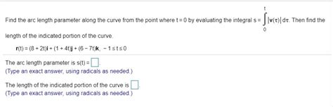 solved find the arc length parameter along the curve from