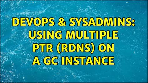 DevOps SysAdmins Using Multiple PTR RDNS On A GC Instance 2