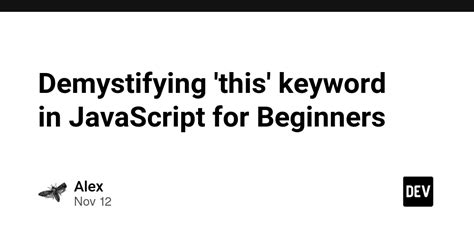 demystifying this keyword in javascript for beginners dev community