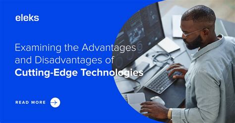 Advantages And Disadvantages Of Cutting Edge Technologies