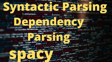 syntactic parsing or dependency parsing with spacy nlp text processing machine learning