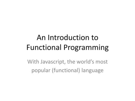 an introduction to functional programming with javascript ppt