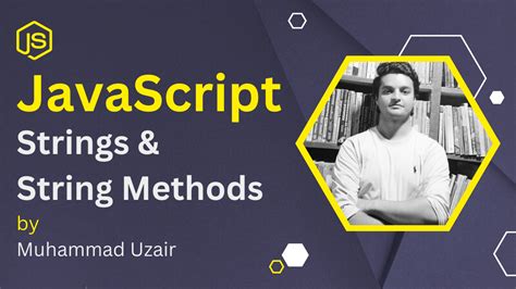 strings and string methods in javascript
