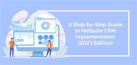 A Step By Step Guide To NetSuite CRM Implementation 2023 Edition