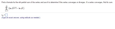 solved find a formula for the nth partial sum of the series