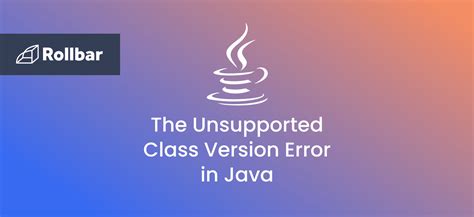 Java Lang Unsupportedclassversionerror Version