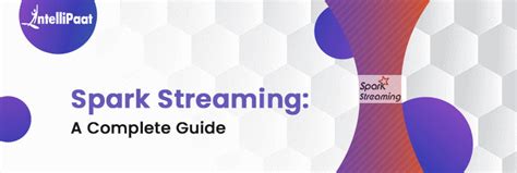spark streaming a complete guide intellipaat