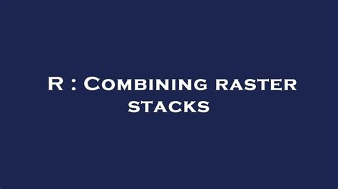 R Combining Raster Stacks YouTube