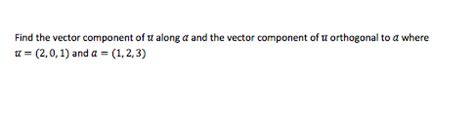 solved find the vector component of u along a and the vector