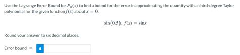 solved use the lagrange error bound for pn x to find a
