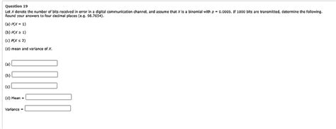solved question 19 let x denote the number of bits received error in dioltal communication