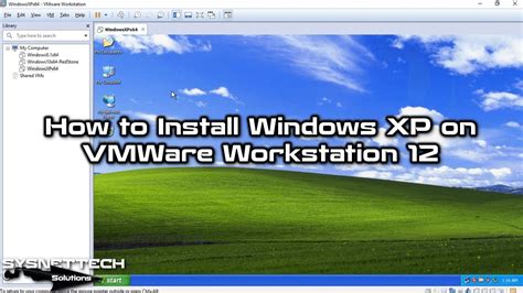 How To Install Windows XP On VMWare Workstation 12 SYSNETTECH