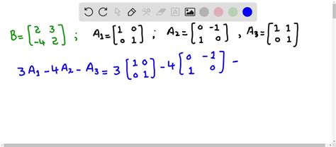 solved write b as a linear combination of the other matrices if possible b [ 2 3 4 2 ] a1