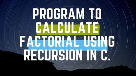 program to calculate factorial using recursion in c youtube