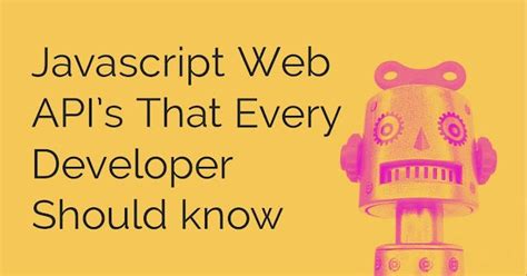 javascript web api s that every developer should know by attractive aurora medium