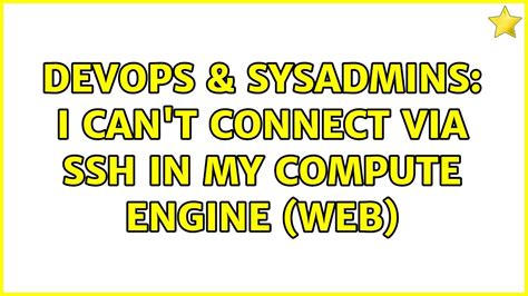 DevOps SysAdmins I Can T Connect Via SSH In My Compute Engine Web