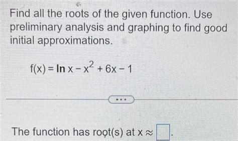 solved find all the roots of the given function use
