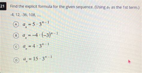 solved 21 find the explicit formula for the given sequence using a₁ as the 1st term 4 12