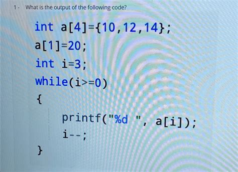 solved what is the output of the following codeint