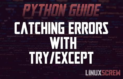 Catch Errorsexceptions In Python With Tryexcept Examples