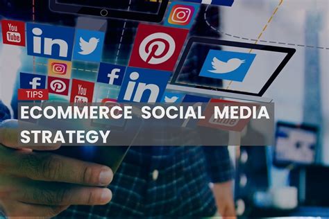 Ecommerce Social Media Strategy Leverage Your Marketing With These Tips