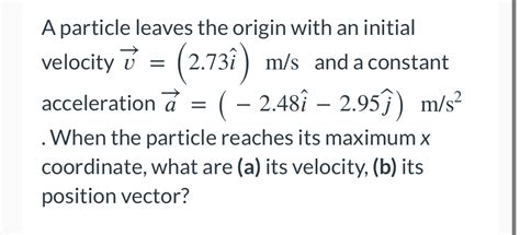 solved a particle leaves the origin with an initial velocity