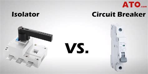 Difference Between Isolator And Circuit Breaker ATO