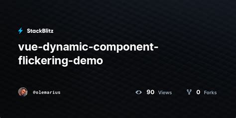 Vue Dynamic Component Flickering Demo StackBlitz