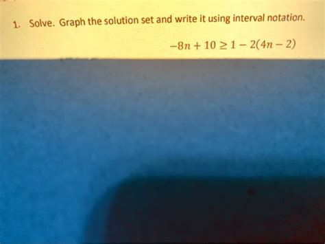 solved solve graph the solution set and write it using interval notation 8n 10 21 2 4n 2