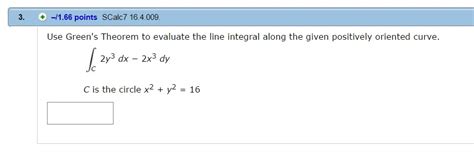 solved use green s theorem to evaluate the line integral