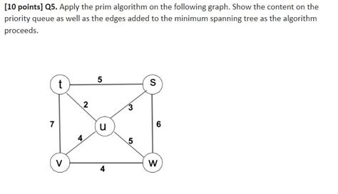 solved [10 points] q5 apply the prim algorithm on the