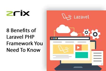 Top 8 Benefits Of Laravel PHP Framework You Need To Know