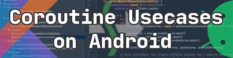 learn kotlin coroutines on android my new open source project with 16 coroutine implementations